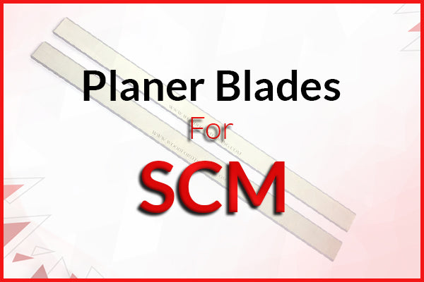Planer Blades for SCM Machines
