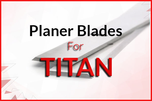 Planer Blades for TITAN Machines
